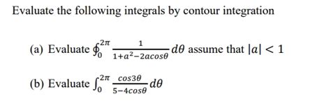 Solved Evaluate The Following Integrals By Contour