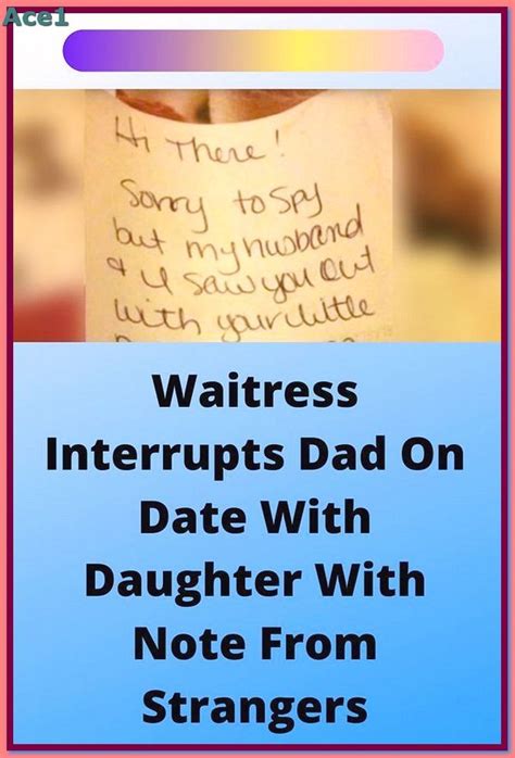Waitress Interrupts Dad On Date With Daughter With Note From Strangers