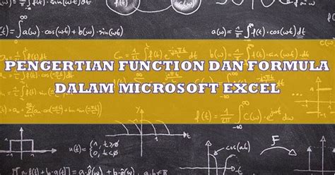 PENGERTIAN FUNCTION DAN FORMULA DALAM MICROSOFT EXCEL