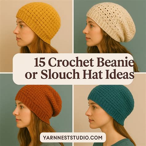 15 Crochet Beanie Or Slouch Hat Ideas Yarn Nest Studio