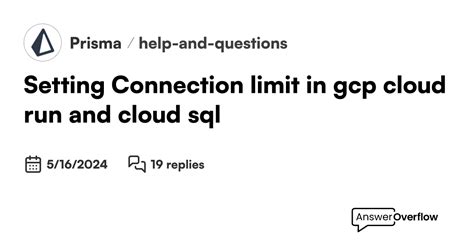 Setting Connection Limit In Gcp Cloud Run And Cloud Sql Prisma