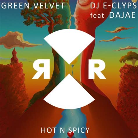 Stream Green Velvet Dj E Clyps Dajae Hot N Spicy By Green Velvet Listen Online For Free On