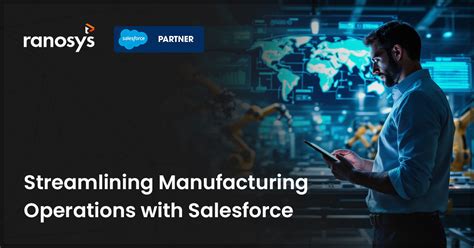 How Salesforce For Manufacturing Streamlines Operations Manufacturing Cloud Agentforce