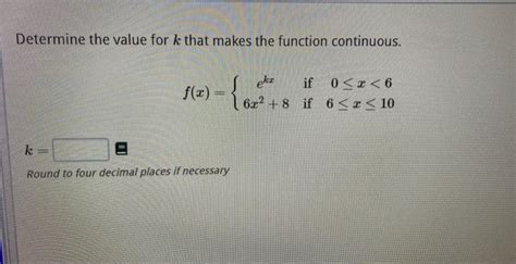 Solved Determine The Value For K That Makes The Function Chegg Com