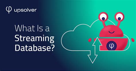 What Is A Streaming Database Upsolver