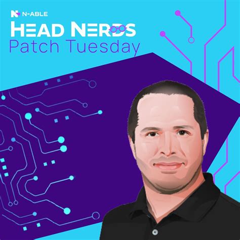 Patchtuesday Cybersecurity Microsoftpatchtuesday Patching Itbusiness N Able Head Nerds