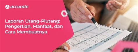 Laporan Utang Piutang Pengertian Dan Cara Membuatnya
