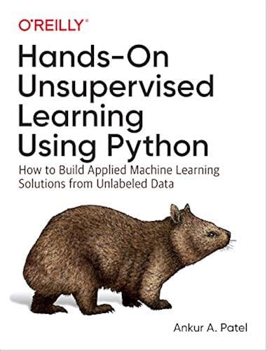 Hands On Unsupervised Learning Using Python How To Build Applied Machine Learning Solutions