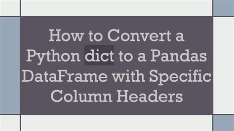 How To Convert A Python Dict To A Pandas Dataframe With Specific Column