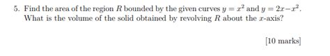 Solved Find The Area Of The Region R Bounded By The Given Chegg
