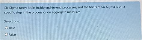 Solved Six Sigma Rarely Looks Inside End To End Processes Chegg Com