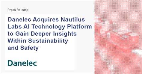 Danelec Acquires Nautilus Labs Ai Technology Platform To Gain Deeper Insights Within