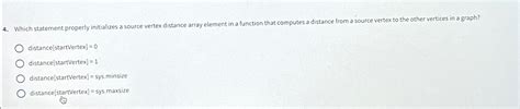 Solved Which Statement Properly Initializes A Source Vertex