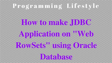 Java How To Make Jdbc Application On Web Rowsets Using Oracle