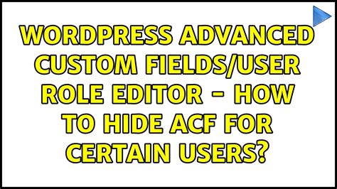 Wordpress Advanced Custom Fieldsuser Role Editor How To Hide Acf