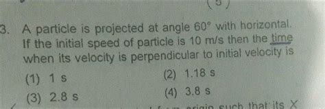 A Particle Is Projected At Angle 60∘ With Horizontal If The Initial Spee