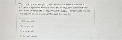 Solved When Carbohydrate Fuel Glycogen ﻿in Muscles Is Used