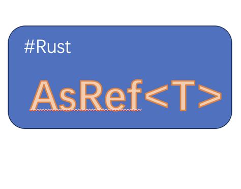 Rust 粗浅的理解工具特型asref 知乎