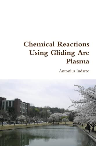 Chemical Reactions Using Gliding Arc Plasma Indarto Antonius 9780557486182 Abebooks