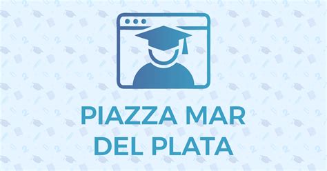 Piazza Mar Del Plata Aprende Crece Y Transforma Tu Futuro