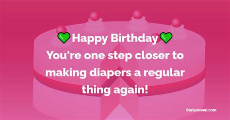 Happy Birthday You Re One Step Closer To Making Diapers A Regular