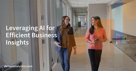 Leveraging Ai For Efficient Business Insights