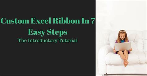 Custom Excel Ribbon In Easy Steps The Introductory Tutorial