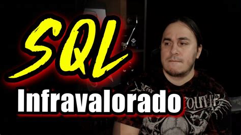 Sql Está Infravalorado