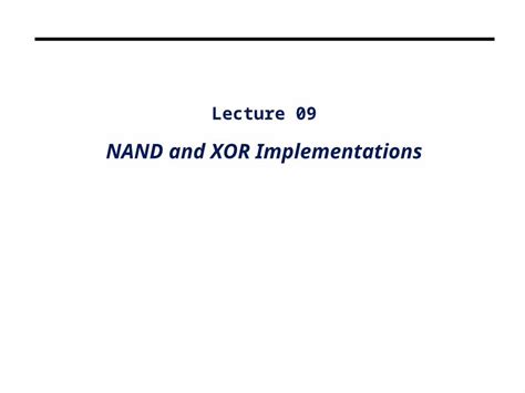 PPT Lecture 09 NAND And XOR Implementations Overview Developing NAND Circuits Two Level