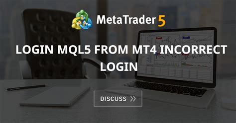 Login Mql5 From Mt4 Incorrect Login Mt4 General Mql5 Programming