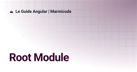 Root Module Le Guide Angular Marmicode
