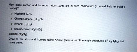 Solved How Many Carbon And Hydrogen Atom Types Are In Each Compound It Would Help To Build