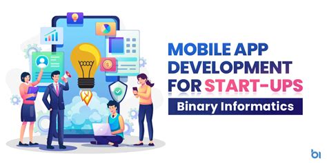 Mobile App Development For Start Ups Binary Informatics