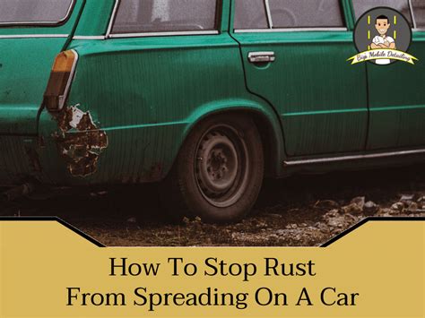 How To Stop Rust On A Car And Prevent It From Spreading