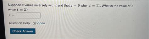 Solved Suppose Z Varies Inversely With T And That Z 9 When