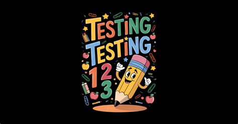 Testing Testing 1 2 3 Test Day Examination Teacher Student Testing