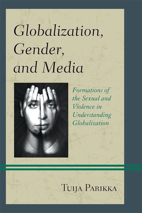 Globalization Gender And Media Formations Of The Sexual And Violence In Understanding