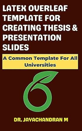 LATEX TEMPLATE FOR CREATING THESIS AND VIVA VOCE PRESENTATION WITH OVERLEAF A COMMON TEMPLATE