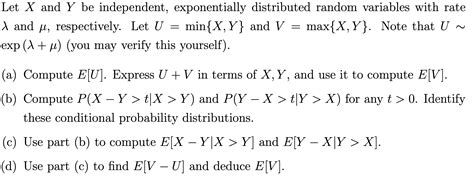 Solved Let X And Y Be Independent Exponentially Distributed Chegg Com