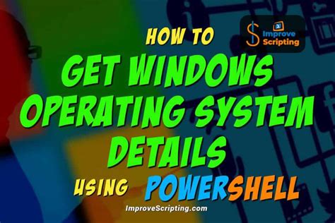 How To Get Operating System Os Details Using Powershell Improve Scripting