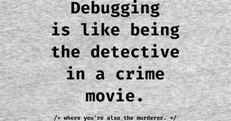 debugging is like being a detective humor t shirt teepublic