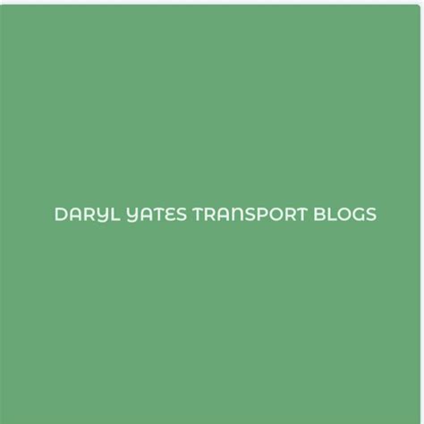 Daryl Yates Transport Blogs Youtube