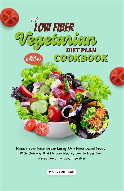 The Low Fiber Vegetarian Diet Plan Cookbook Reduce Your Fiber Intake