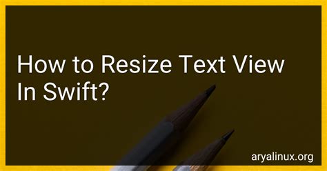 how to resize text view in swift in 2024