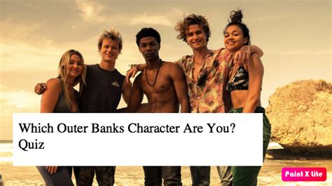 Which Outer Banks Character Are You Quiz Quiz For Fans