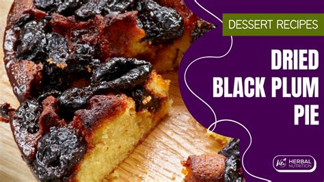 Dried Black Plum Pie Recipe Vita Herbal Nutrition