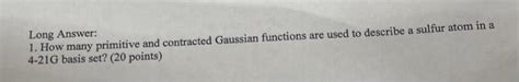 Solved 1 How Many Primitive And Contracted Gaussian
