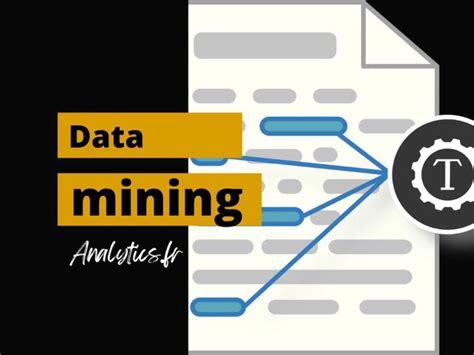 Le Data Mining Tout Ce Que Vous Devez Savoir Analyticsfr