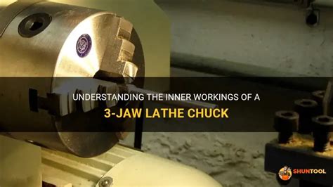 Understanding The Inner Workings Of A 3 Jaw Lathe Chuck Shuntool