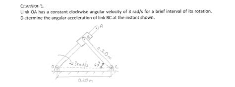 Solved Questioni 1 Link Oa Has A Constant Clockwise Angular